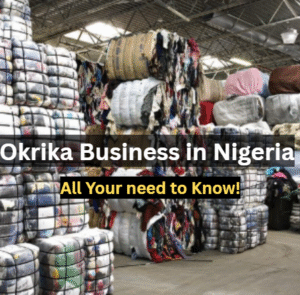 Okrika Business in Nigeria: How to Start, Secrets, Profitability, and ...